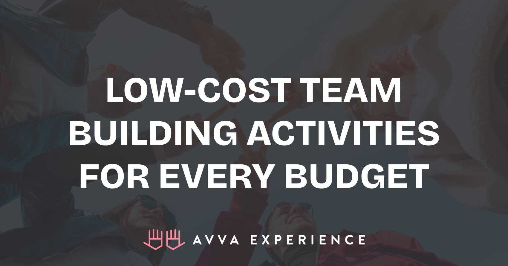 Low-Cost Team Building: Fun on Any Budget - AVVA Experience
