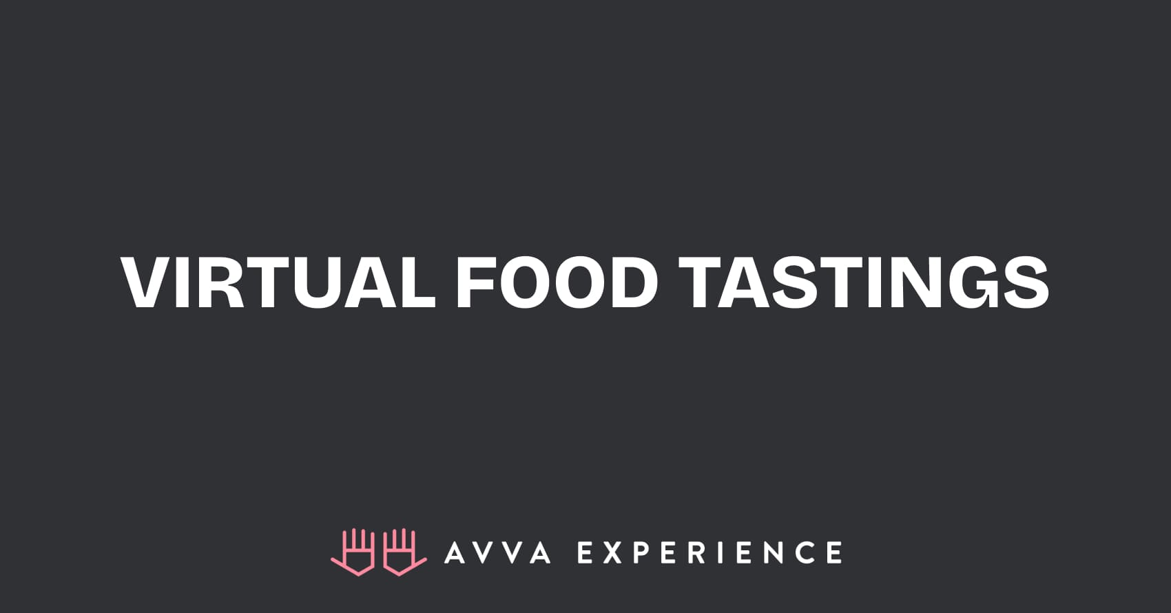 Virtual Food Tastings - AVVA Experience