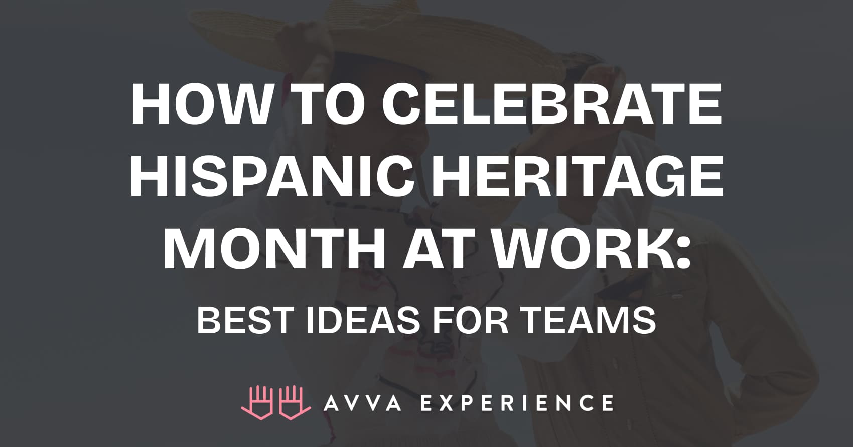 Celebrate Hispanic Heritage Month at Work: Best Ideas
