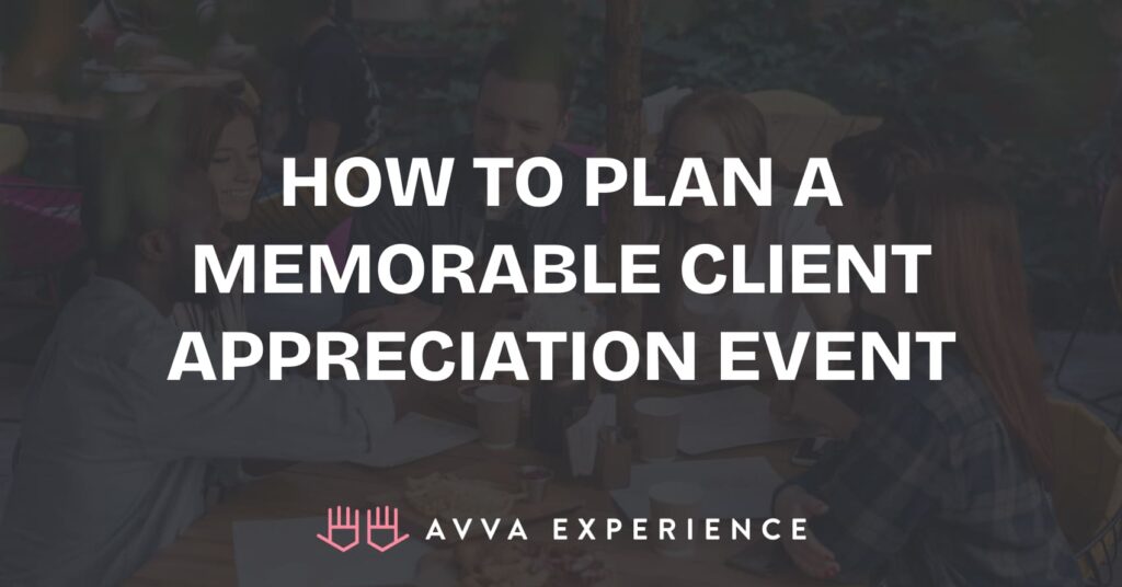 Client Events: Planning Memorable Experiences - AVVA Experience